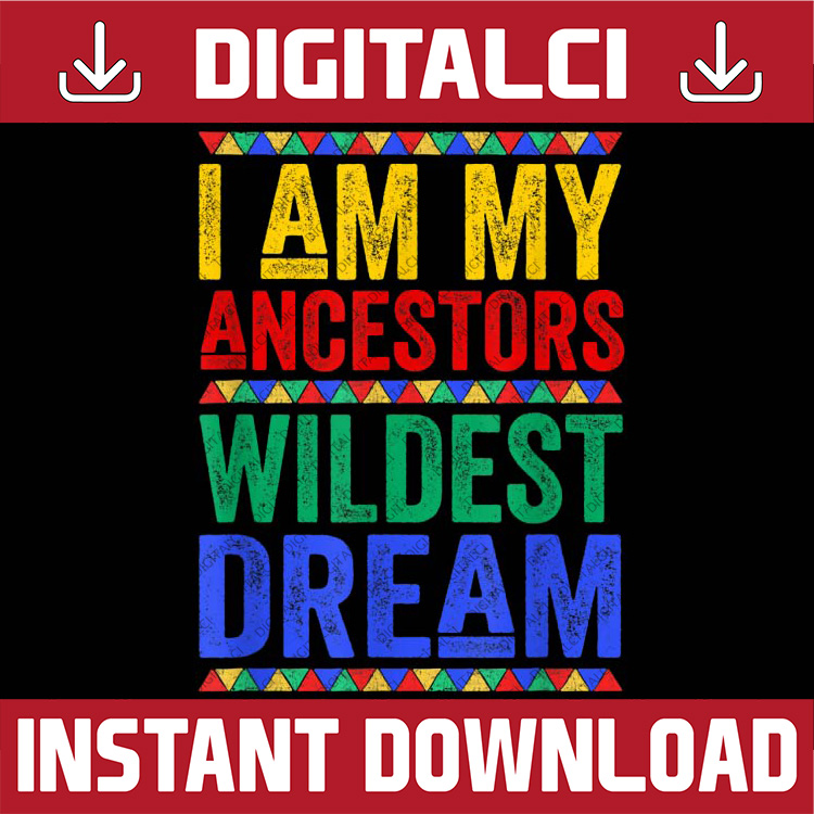 I Am My Ancestors Wildest Dream Black History Month Juneteen | Inspire ...