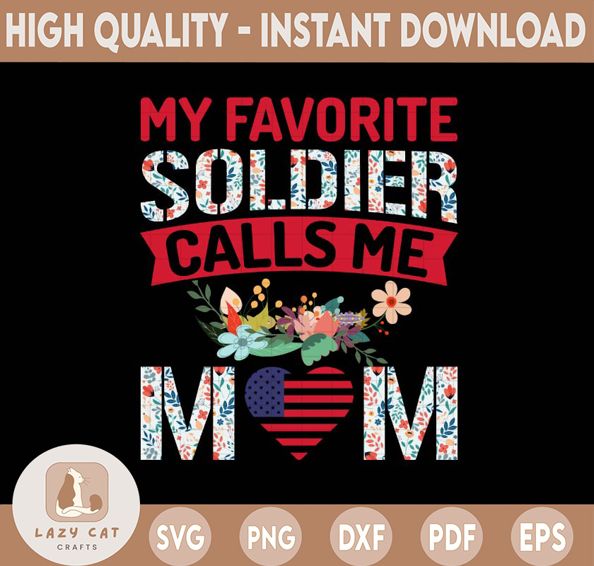 My Favorite Soldier Calls Me Mom PNG/ Soldier Mothers Day PN - Inspire ...