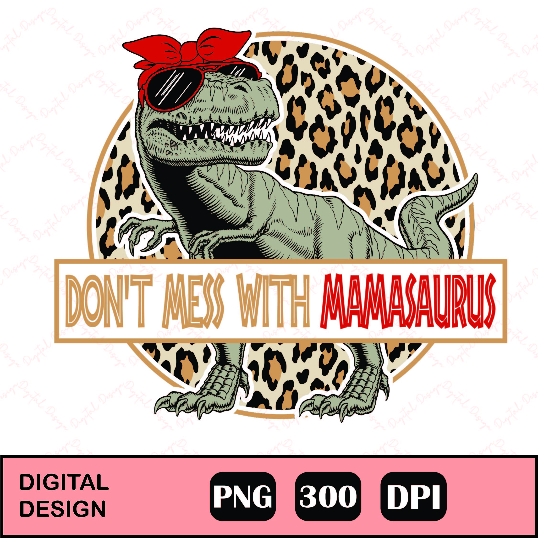 Don't Mess with Mamasaurus Sublimation, Design files for cri | Inspire ...