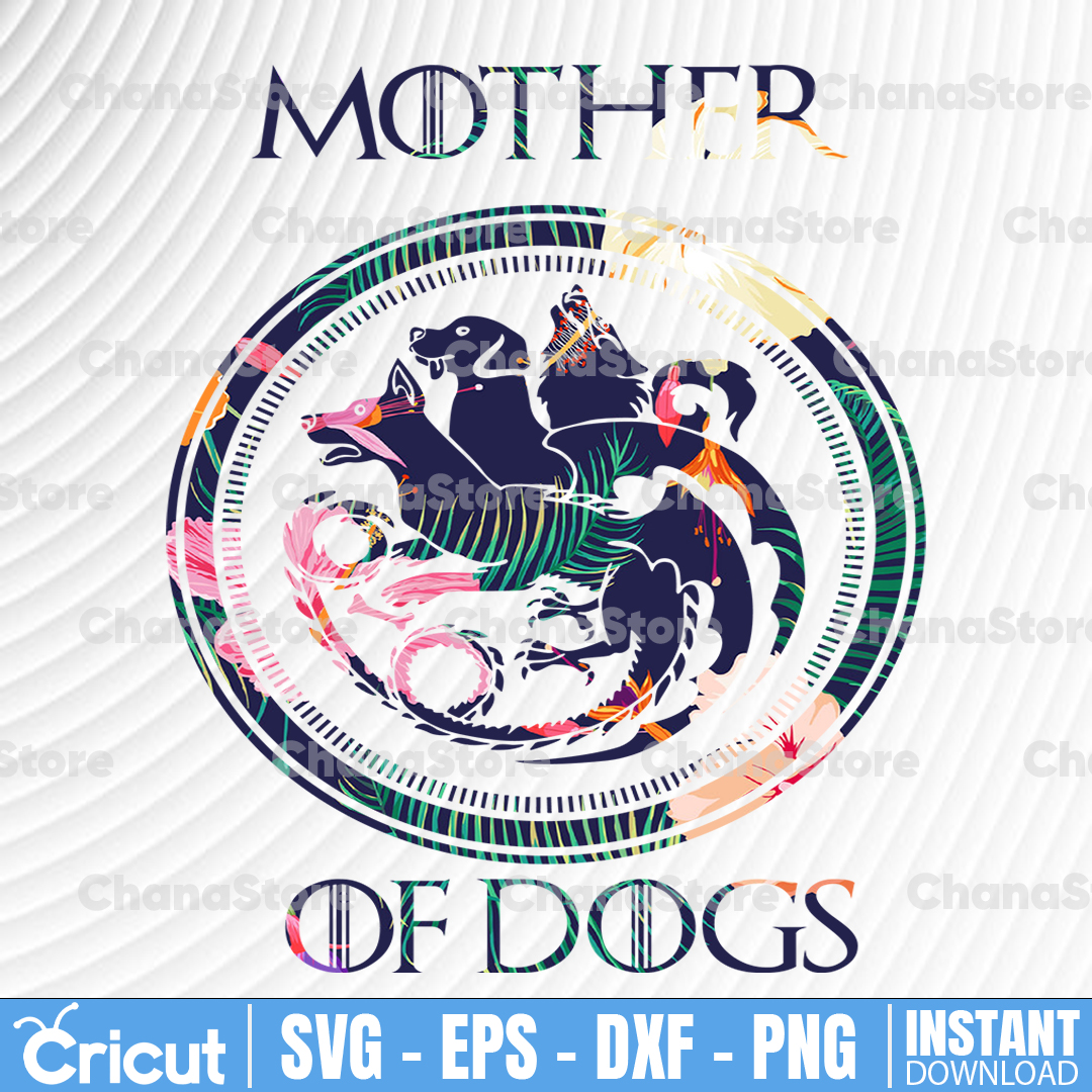 Mother Of Dogs svg, dxf,eps,png, Digital Download | Inspire Uplift