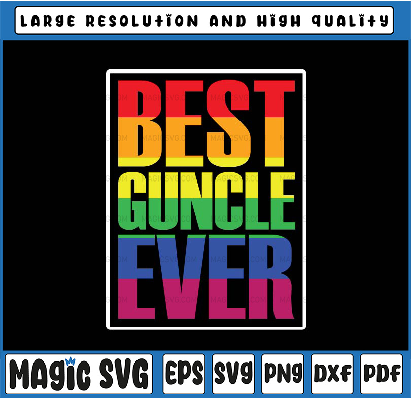 Guncle Best Guncle Ever Svg, Gay Uncle Svg, Funny Uncle Svg, | Inspire ...