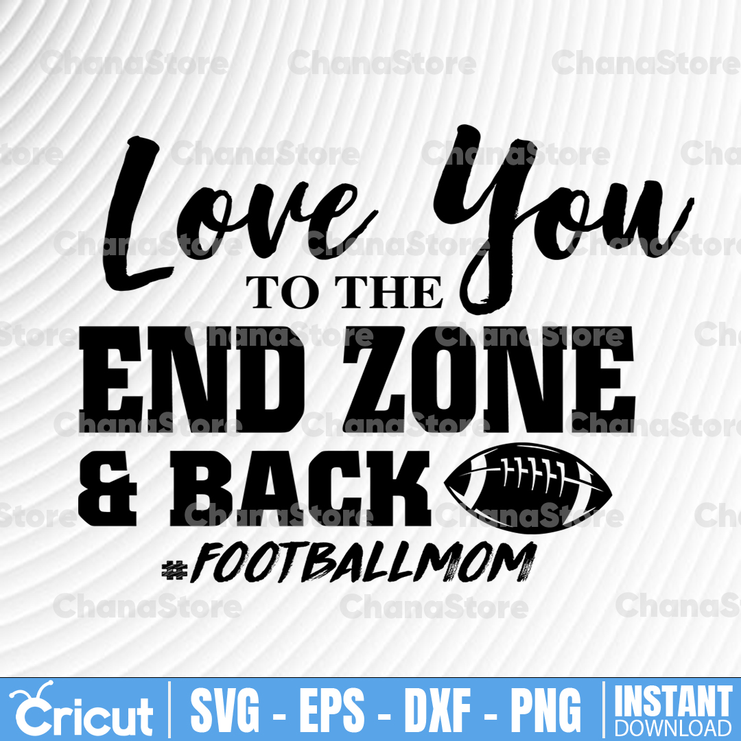 Love you to the end zone & back svg, dxf,eps,png, Digital Do | Inspire ...