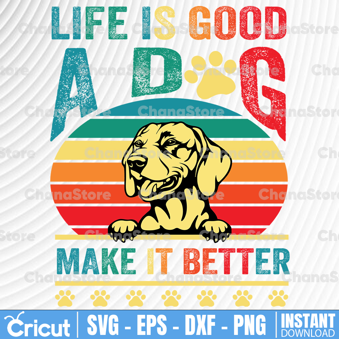 Life Is Good A Dog Makes It Better Dog Lovers SVG, Printable - Inspire ...