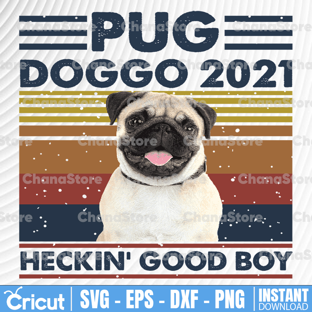 Pug Doggo 2021 Heckin Good Boy Vintage PNG, Pugs Sublimation - Inspire ...