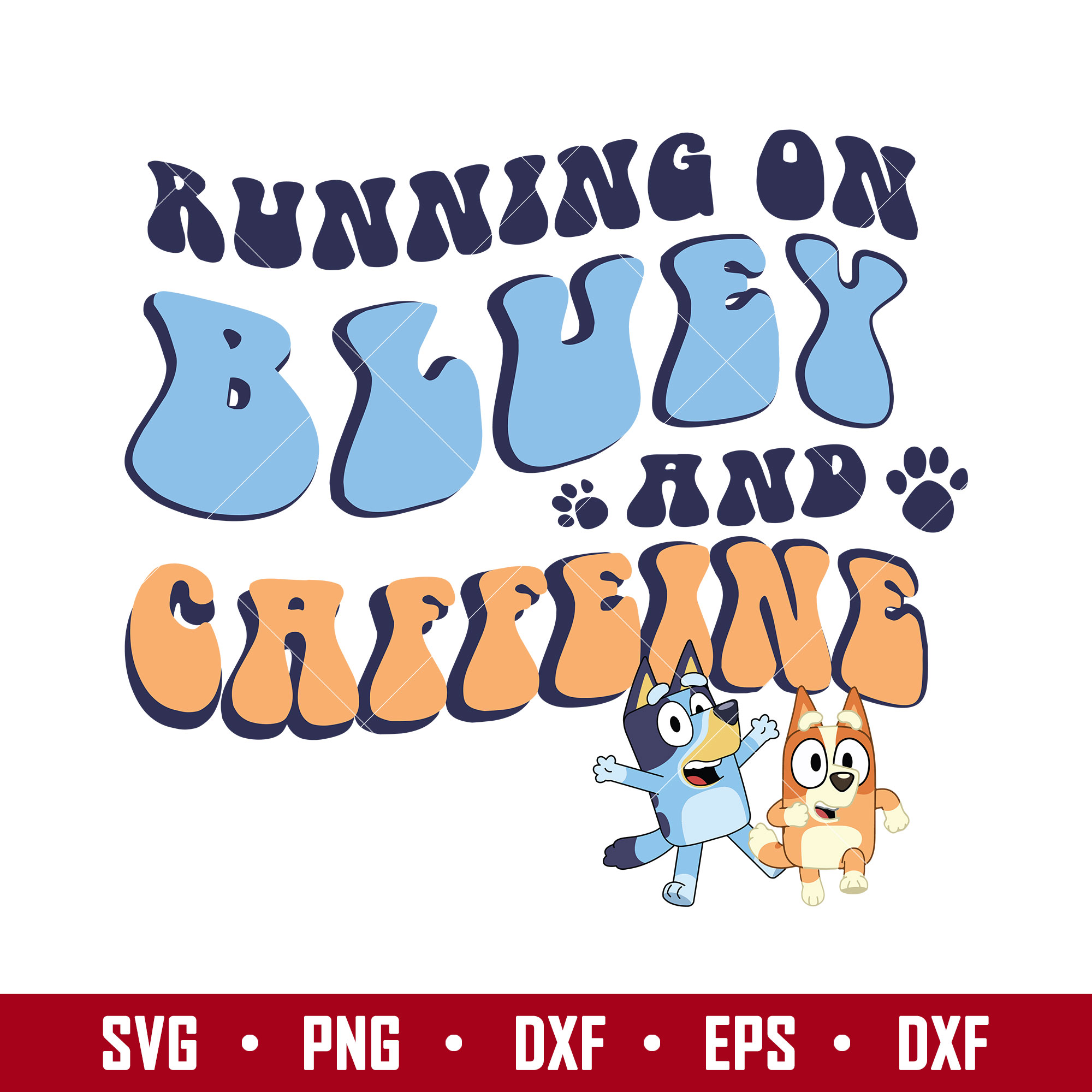 Running On Bluey And Caffeine Svg, Bluey And Bingo Svg, Svg, | Inspire ...
