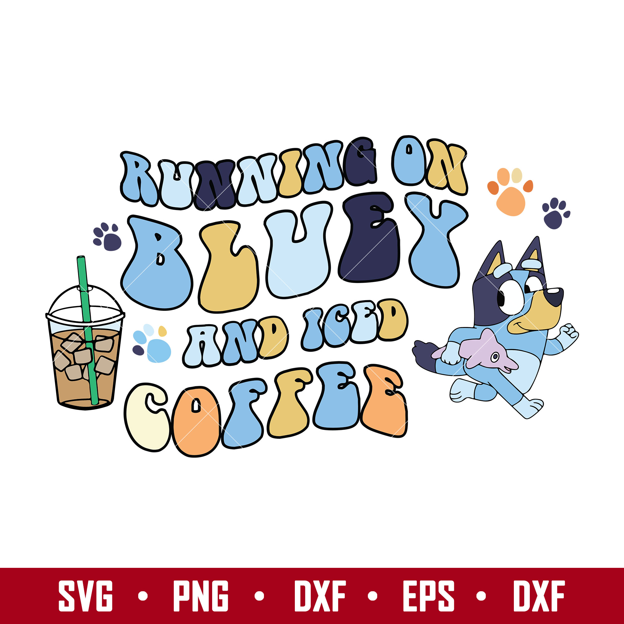 Running On Bluey And Iced Coffee Svg, Bluey Svg, Png Dxf Eps | Inspire ...