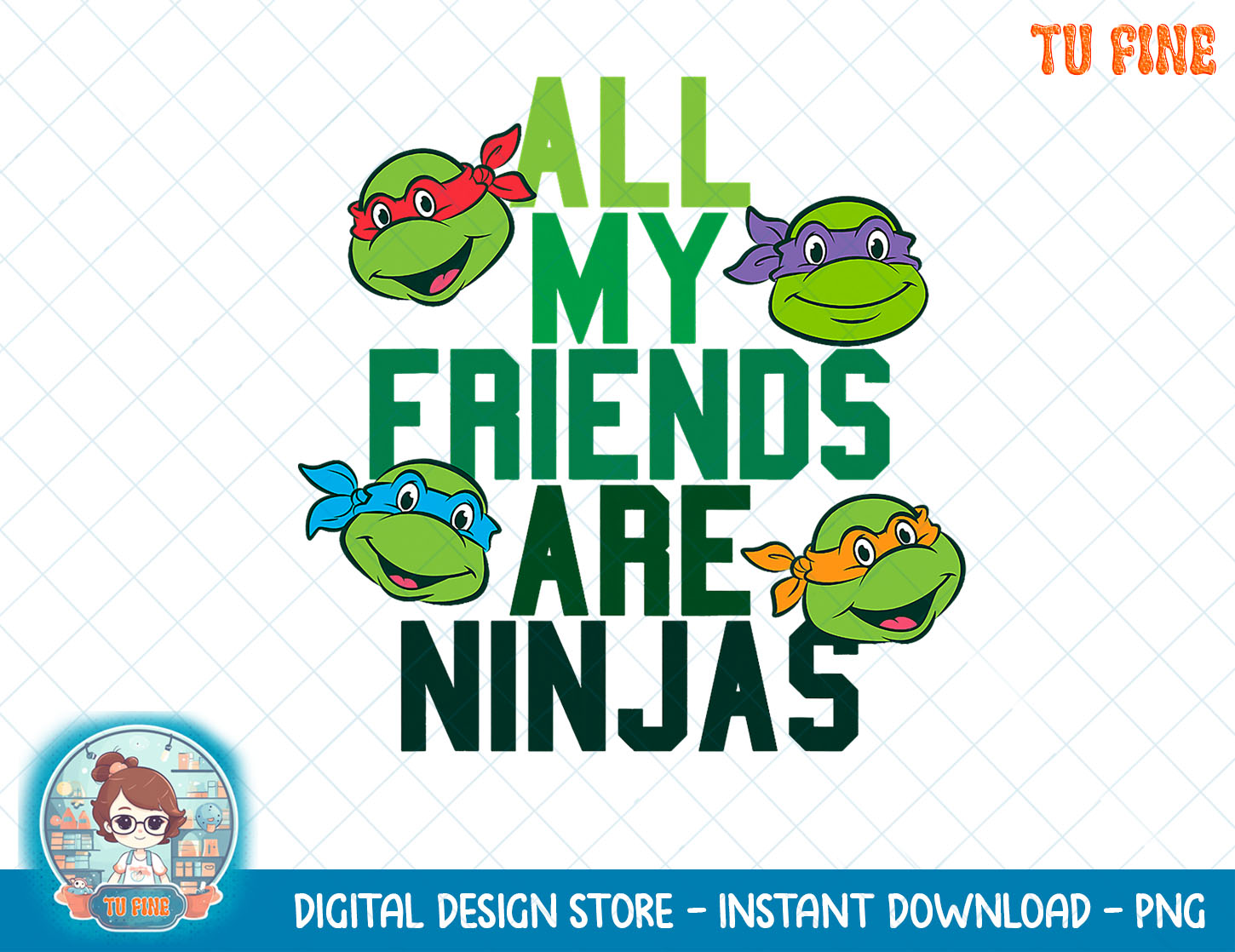 TMNT All My Friends Are Ninjas T-Shirt.png | Inspire Uplift