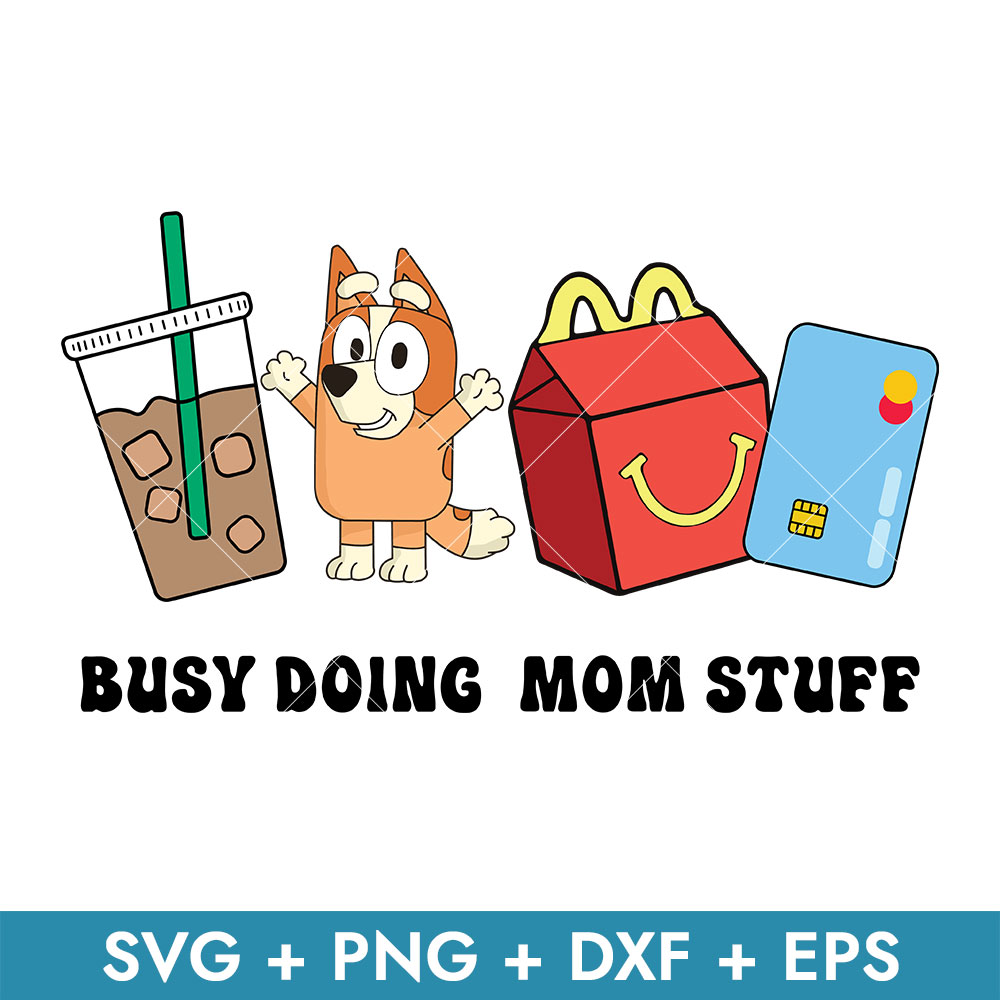 Busy Doing Mom Stuff Svg, Bluey Bingo Svg, Bluey Svg, Png Dx - Inspire ...