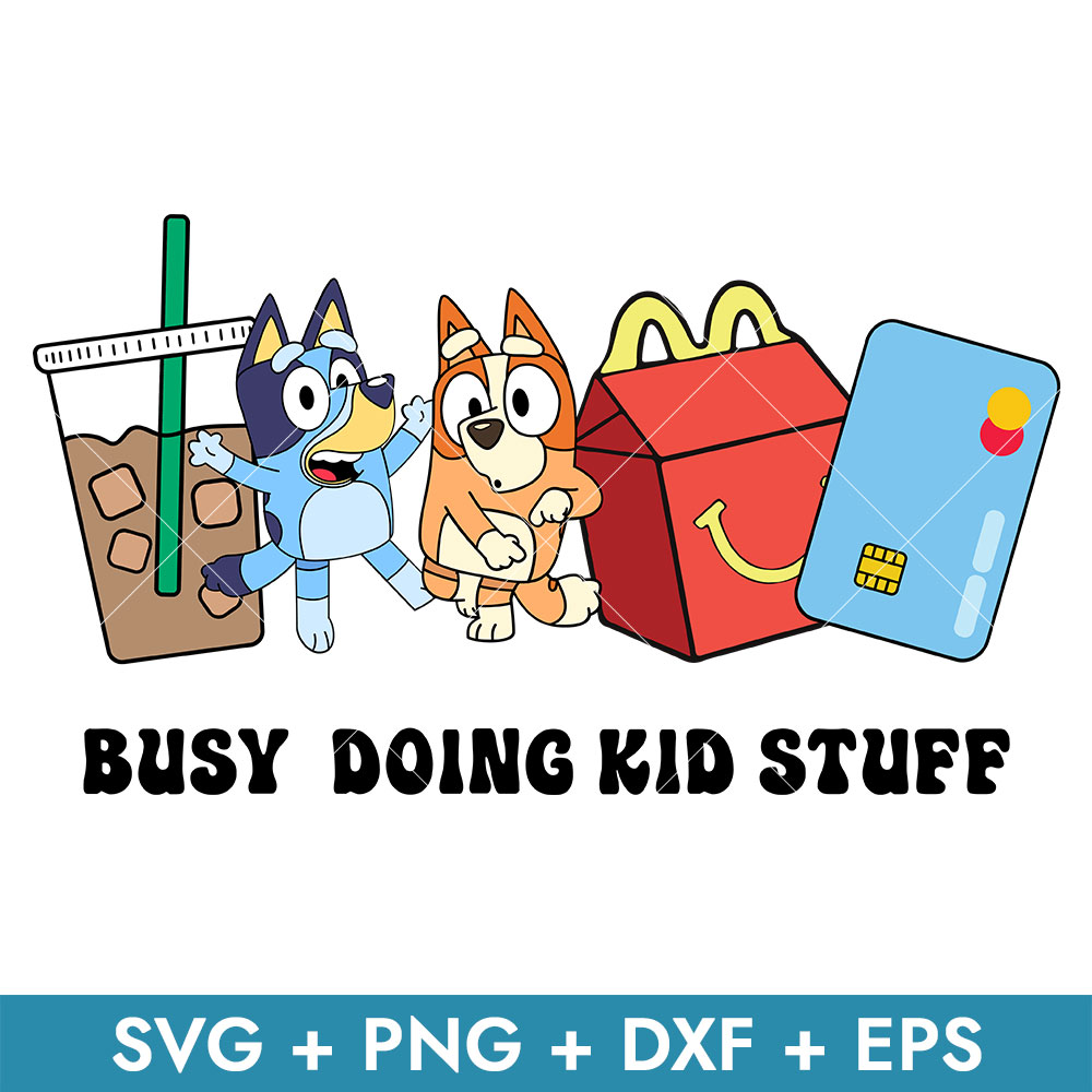 Busy Doing Kid Stuff Svg, Bluey And Bingo Dog Svg, Png Dxf E | Inspire ...