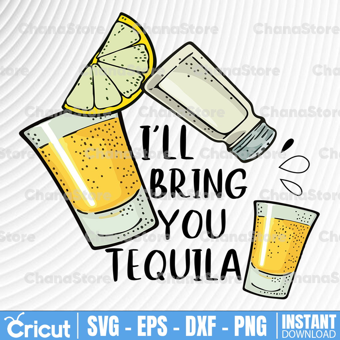 Tequila Svg, I'll Bring You Tequila Salty Svg, Day Drinking - Inspire ...