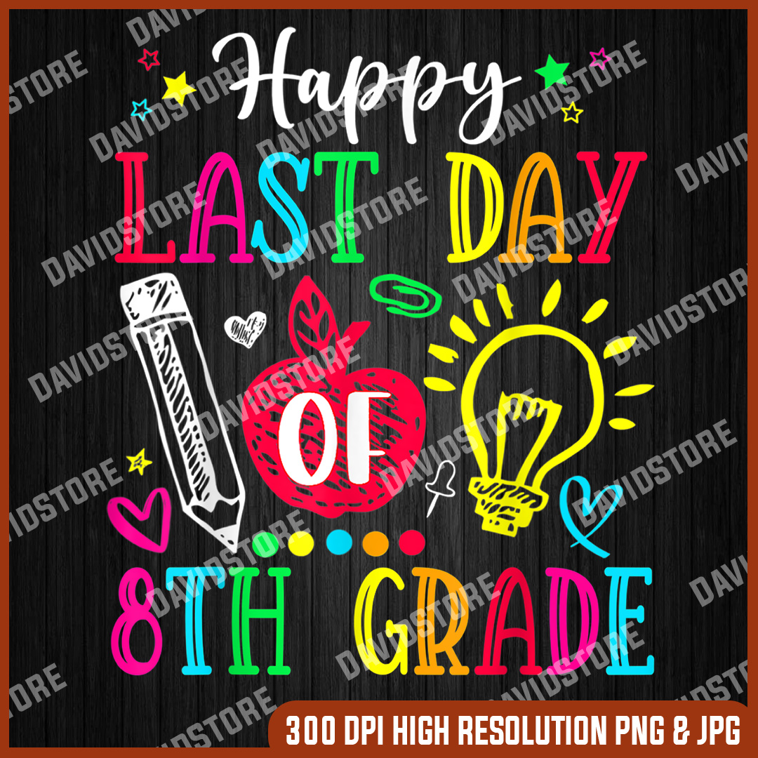 Happy Last Day Of 8th Grade Graduation Teacher Student Last - Inspire ...