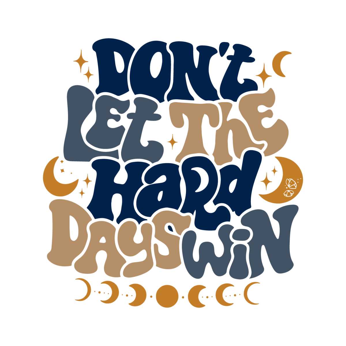 Don't Let The Hard Day Win SVG Motivational SVG Cutting File - Inspire ...
