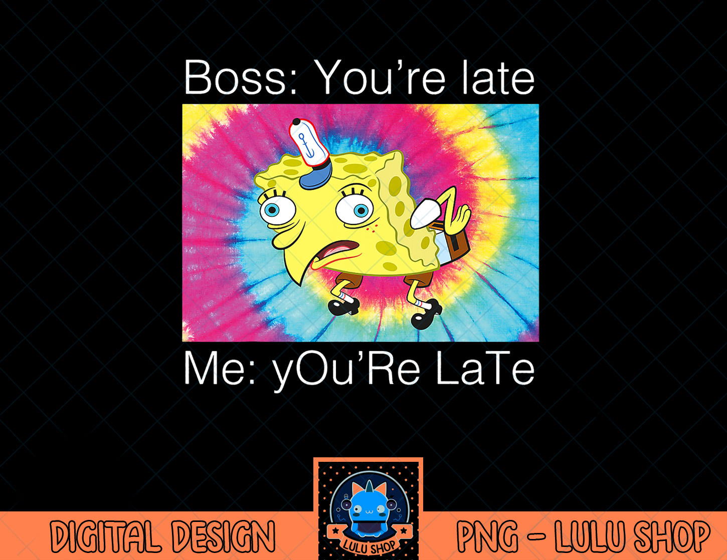 SpongeBob SquarePants You're Late Text Meme T-Shirt.png | Inspire Uplift