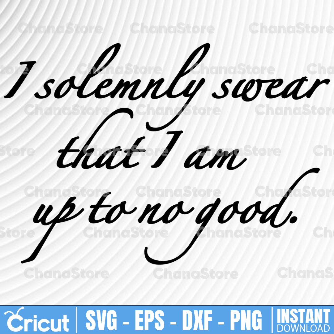 I solemnly swear that I am up to no good svg,Harry Potter th | Inspire ...