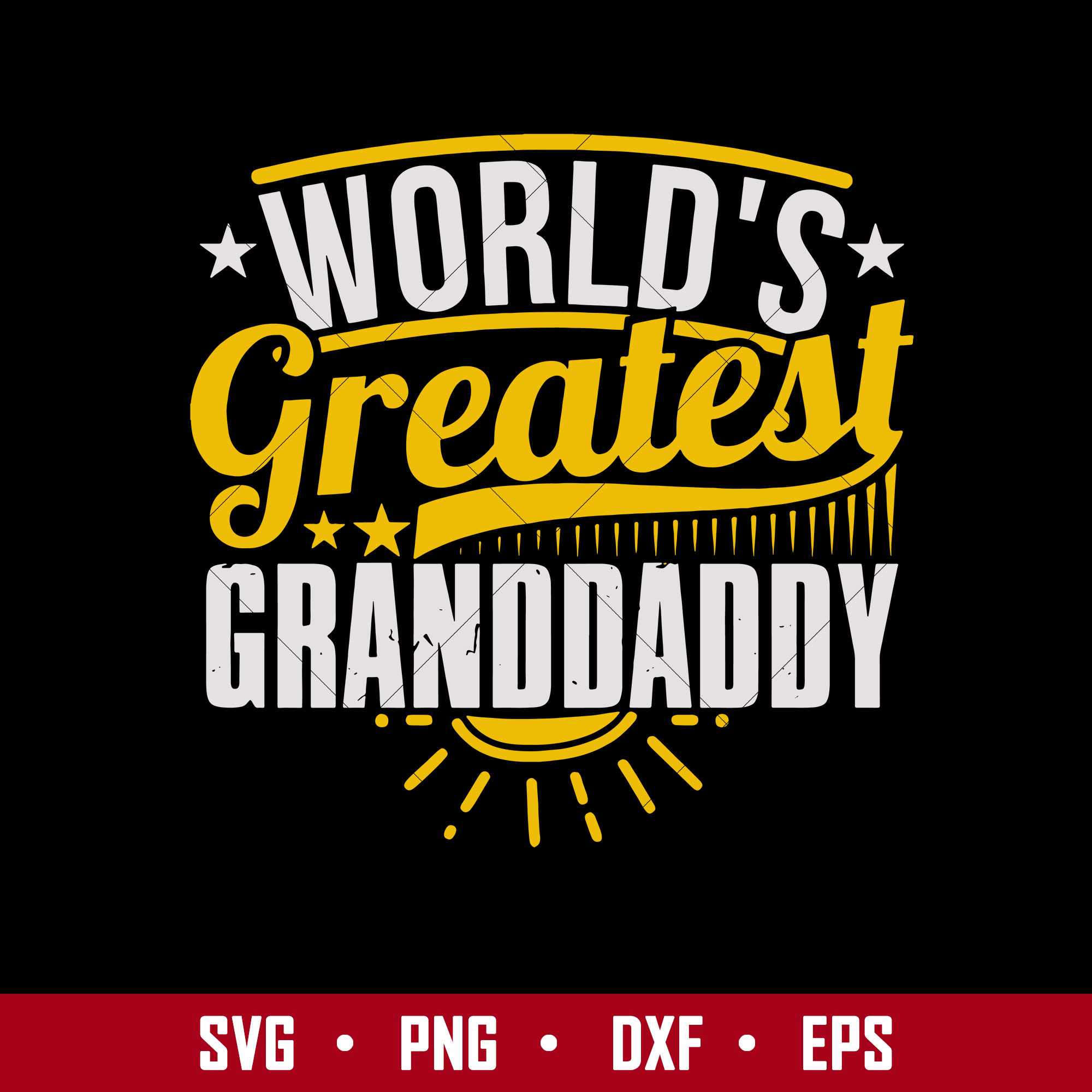 World's Greatest Granddaddy Svg, Father's Day Svg, Png Dxf E | Inspire ...