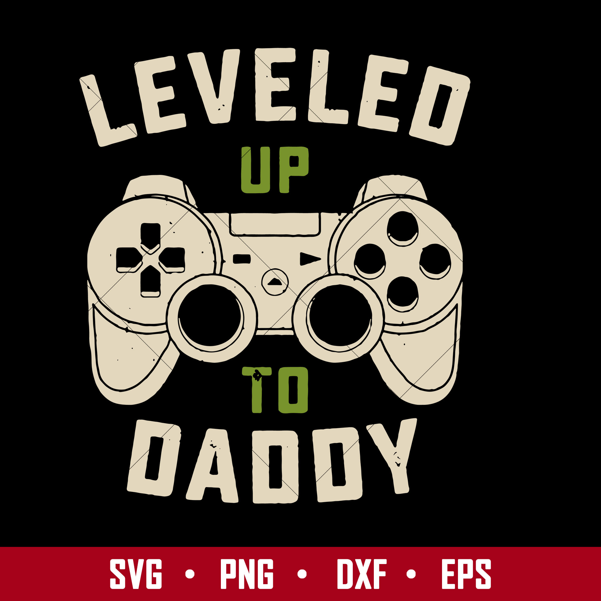 Leveled Up To Daddy Svg, Father's Day Svg, Png Dxf Eps Digit | Inspire ...