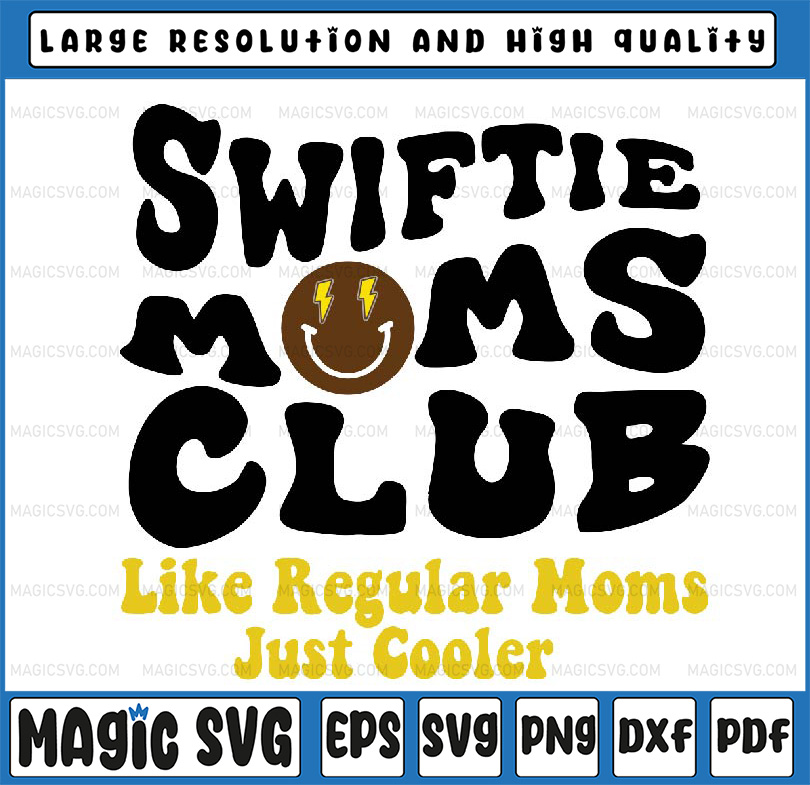 Swiftie Moms Club Like Regular Mom Just Cooler Svg Not Like Inspire