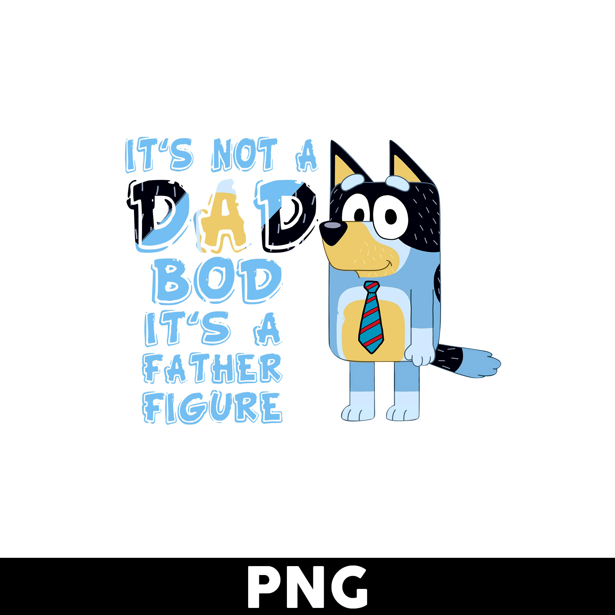 It's Not A Dadlo Bod It's A Father Figure Png, Bluey Dad Png - Inspire ...