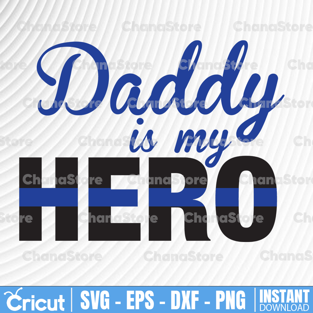 Daddy Is My Hero SVG Police Thin Blue Line SVG |The Blue Liv | Inspire ...