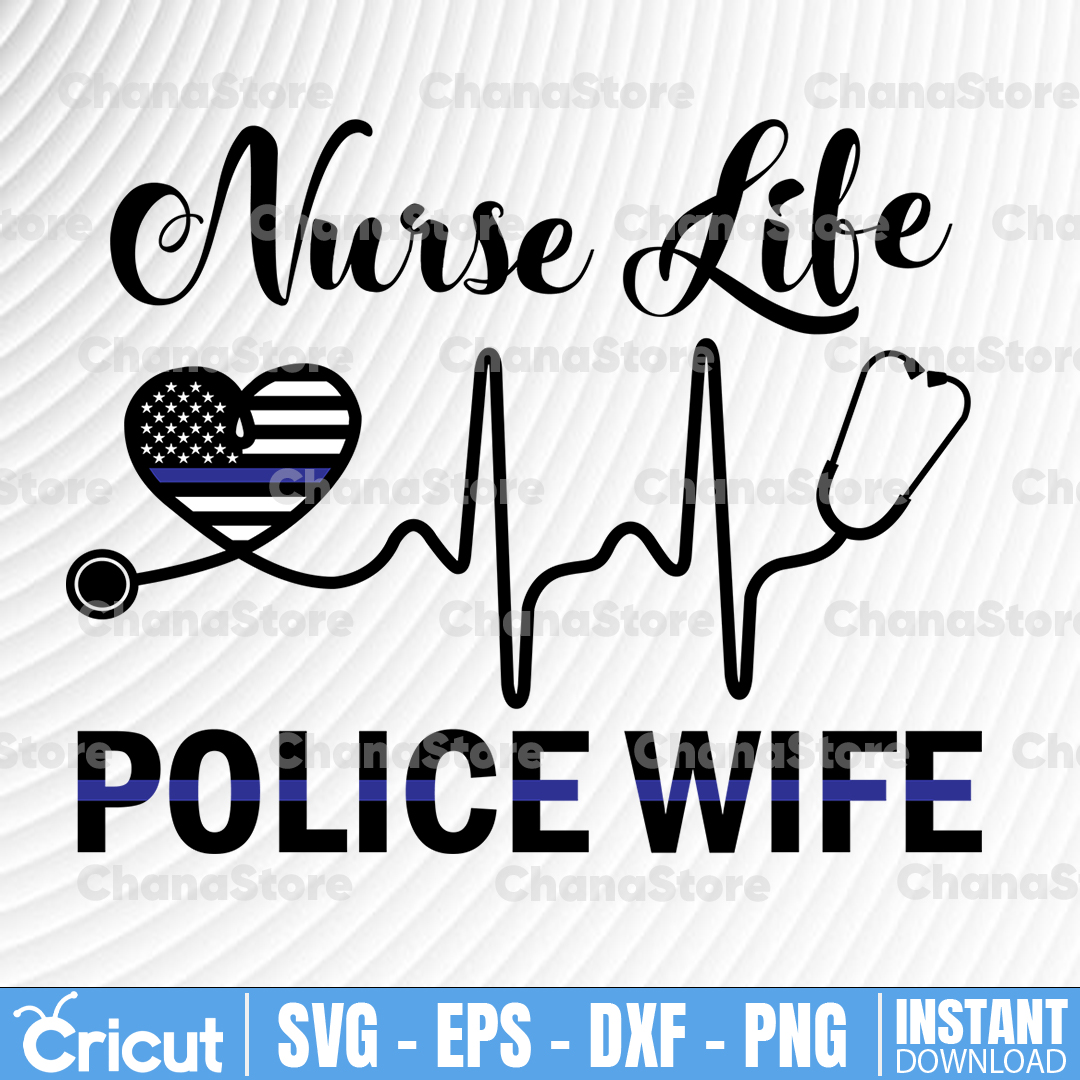 Nurse Life, Police Wife svg, Police Thin Blue Line SVG |The - Inspire ...