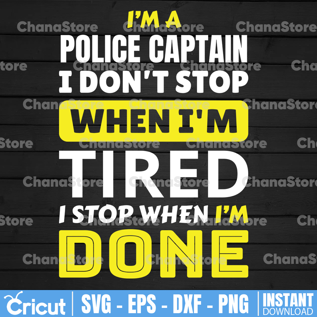 I'm A Police Captain I Don't Stop svg, Police Thin Blue Line | Inspire ...