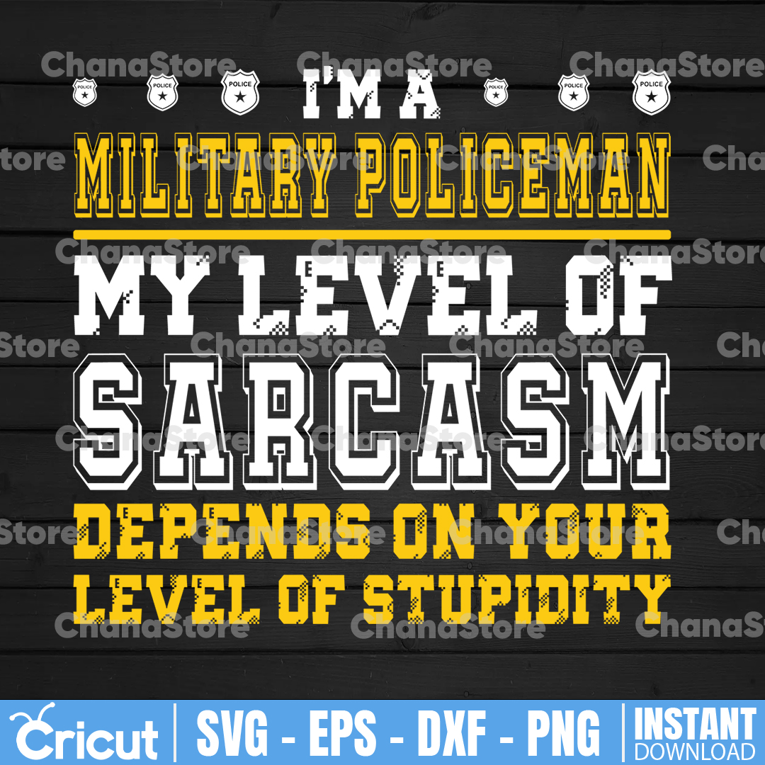 I'm A Military Policeman My Level Of Sarcasm svg, Police Thi - Inspire ...
