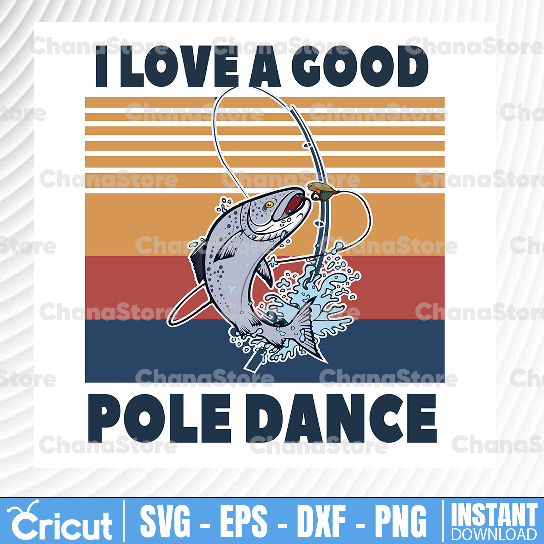Retro I Love A Good Pole Dance Png, Fishing Png, Fishing Lov - Inspire ...