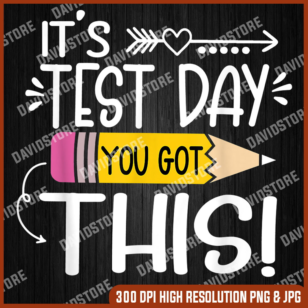 Funny Testing Day It's Test Day You Got This Teacher Student | Inspire ...