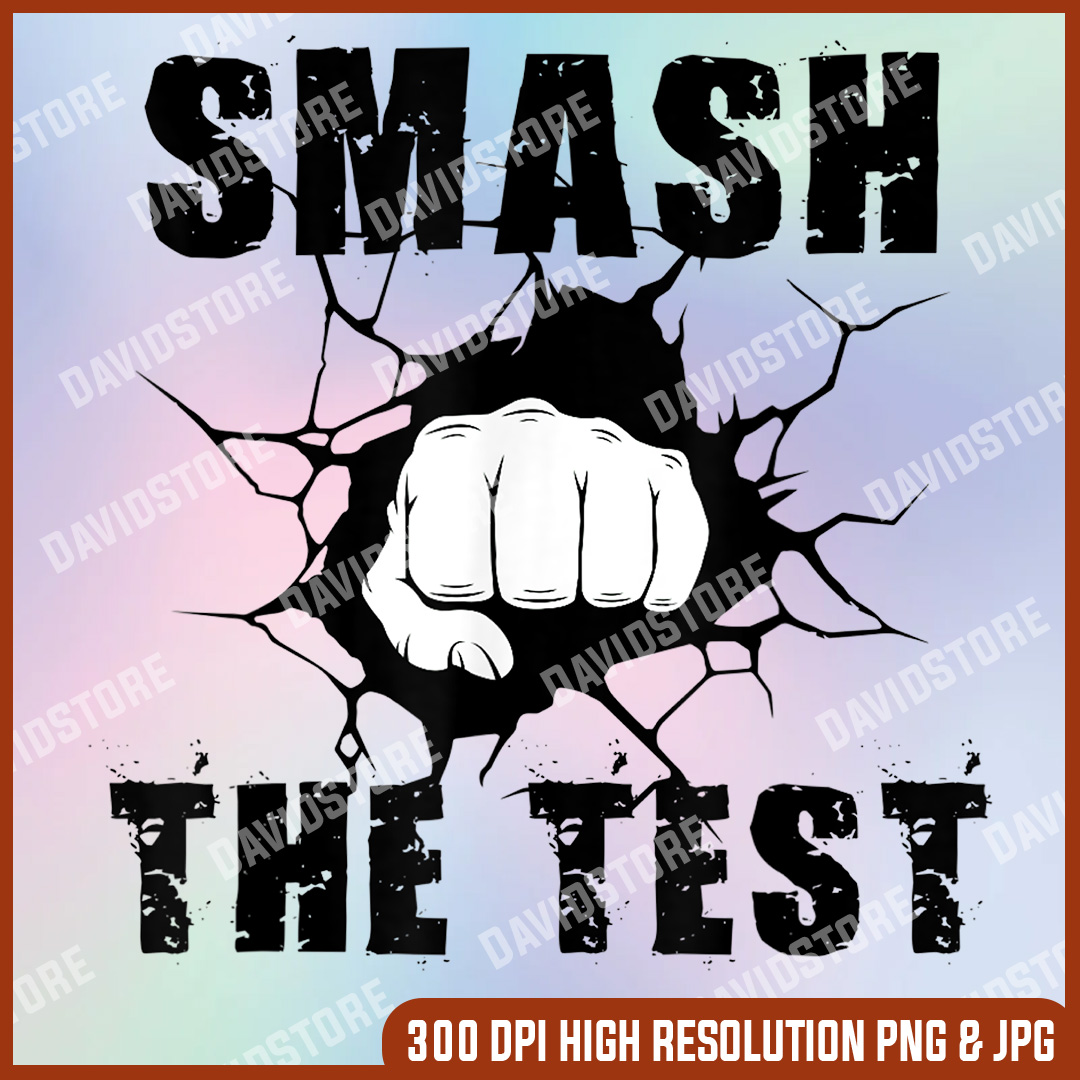 Smash The Test Funny Exam Test Day Students Teachers Last Da | Inspire ...