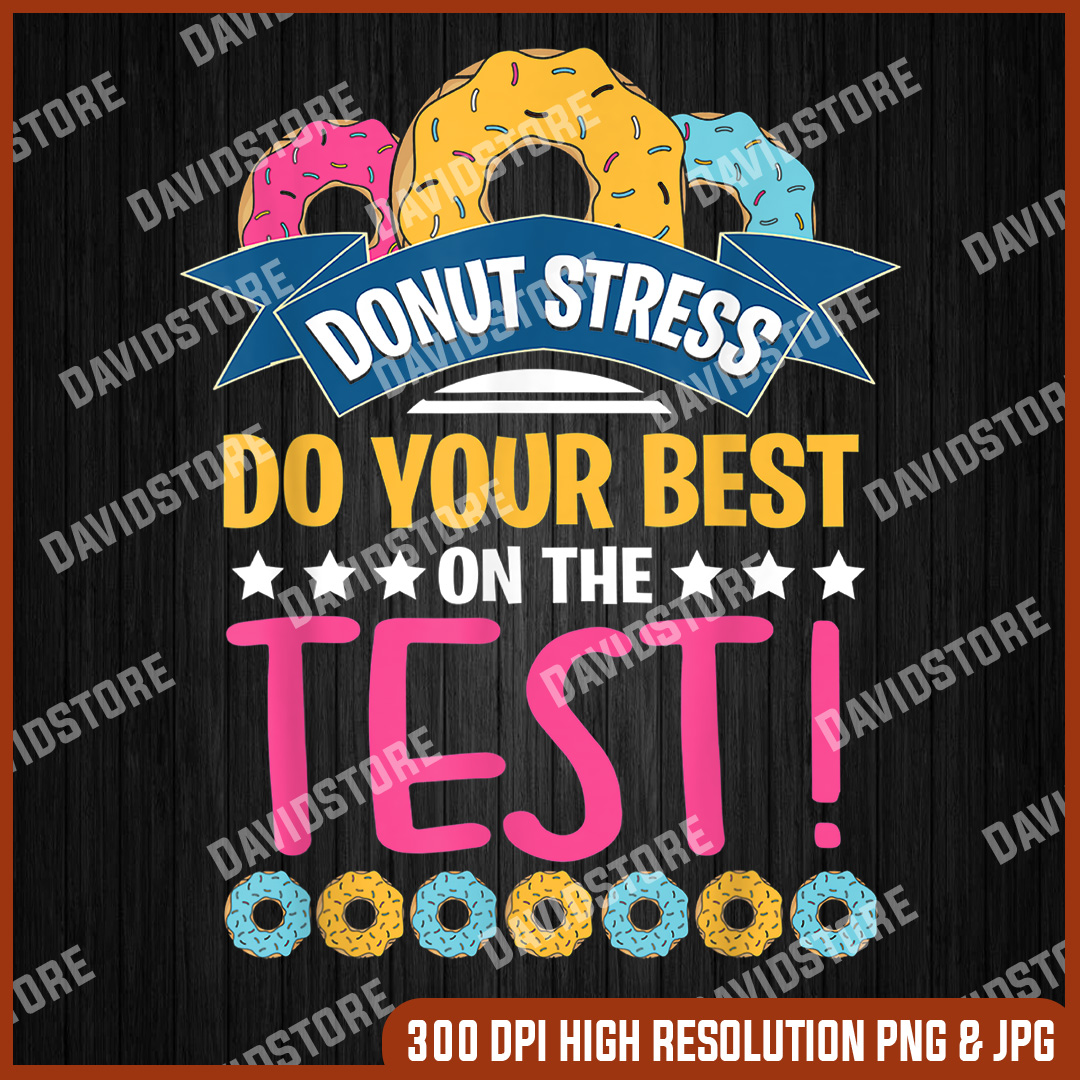 Test Day Donut Stress Testing Teachers Last Day Of School PN - Inspire ...