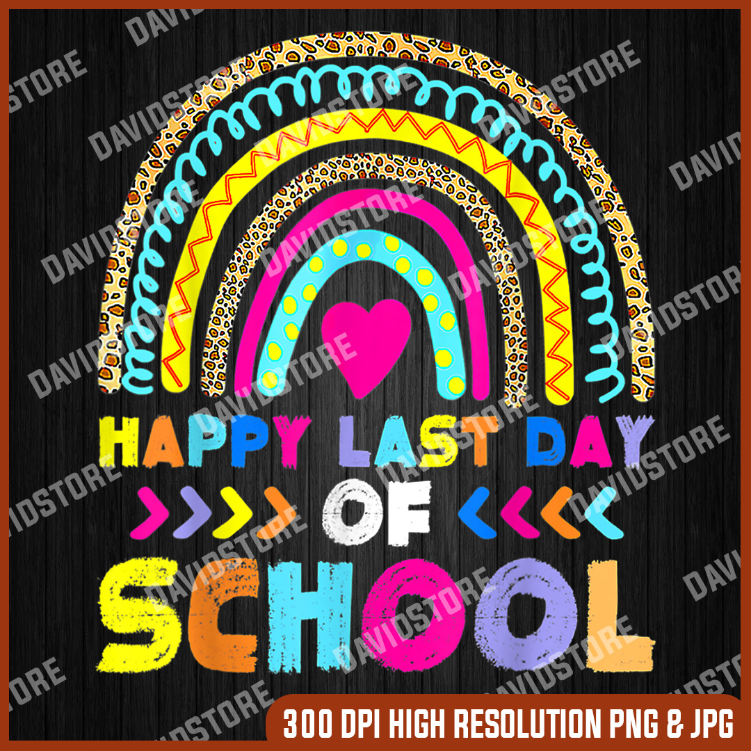 Happy Last Day Of School 2022 Teacher Life Student Last Day - Inspire ...