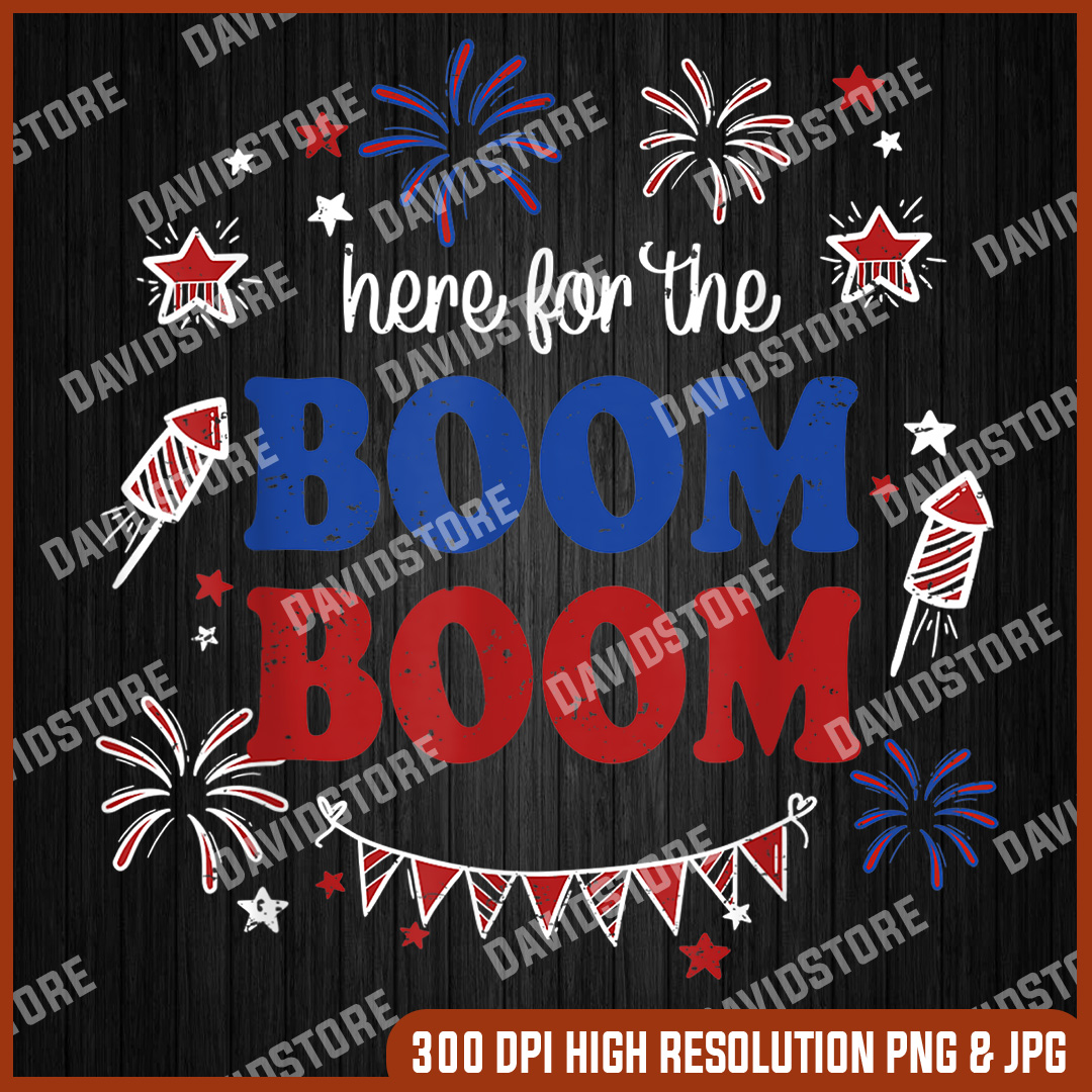 Here For The Boom Boom 4th of July Fireworks Independence Me | Inspire ...