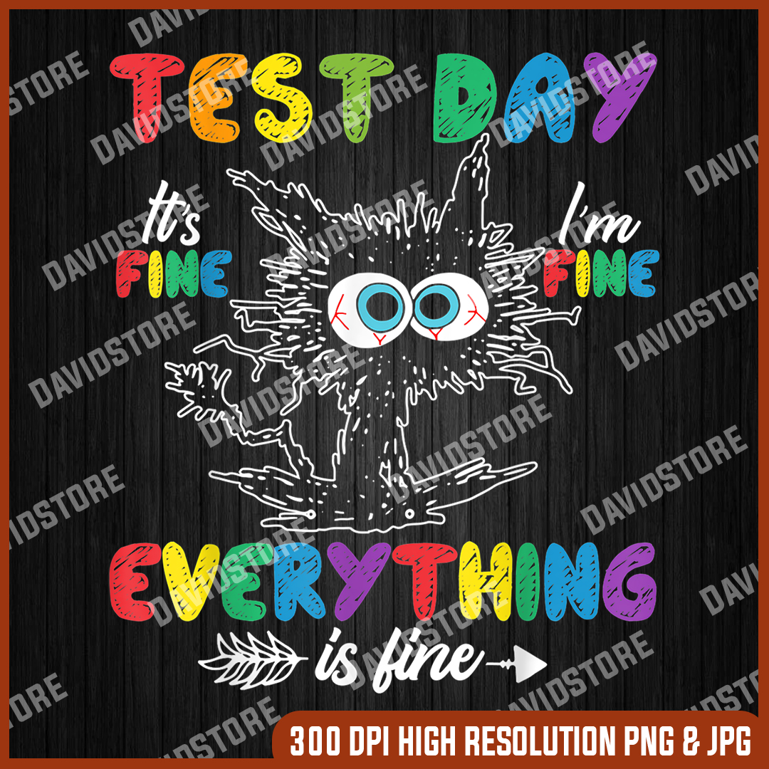 Test Day It's Fine I'm Fine Everything is Fine Png, Funny Ca | Inspire ...