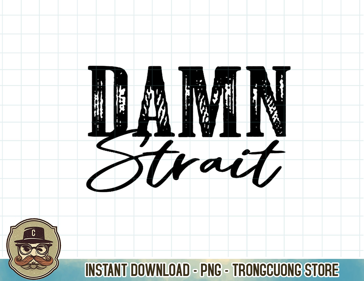 Damn Strait, Southern, Country, Western T-Shirt copy PNG Sub | Inspire ...