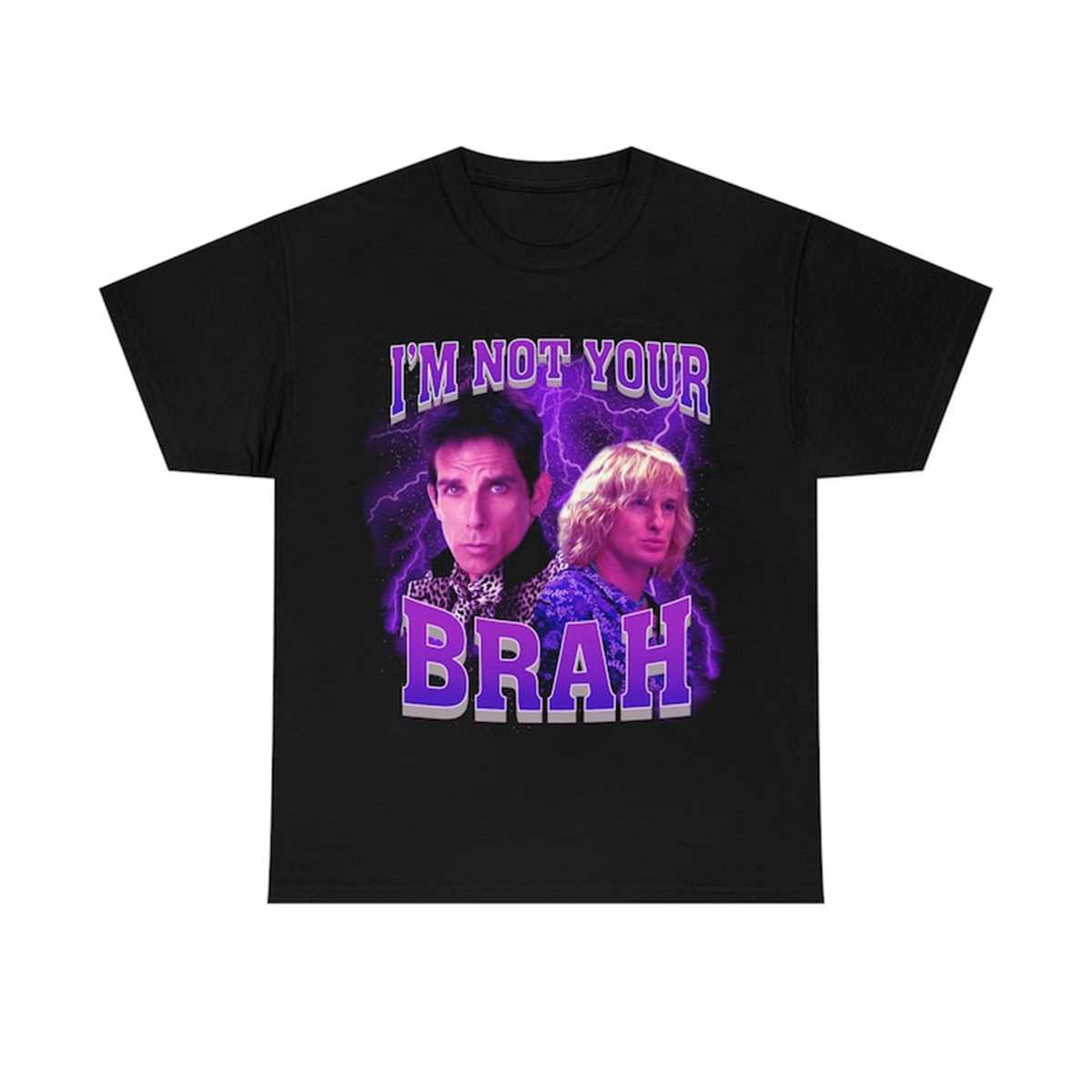 I'm Not Your Brah funny meme Zoolander T-Shirt | Inspire Uplift