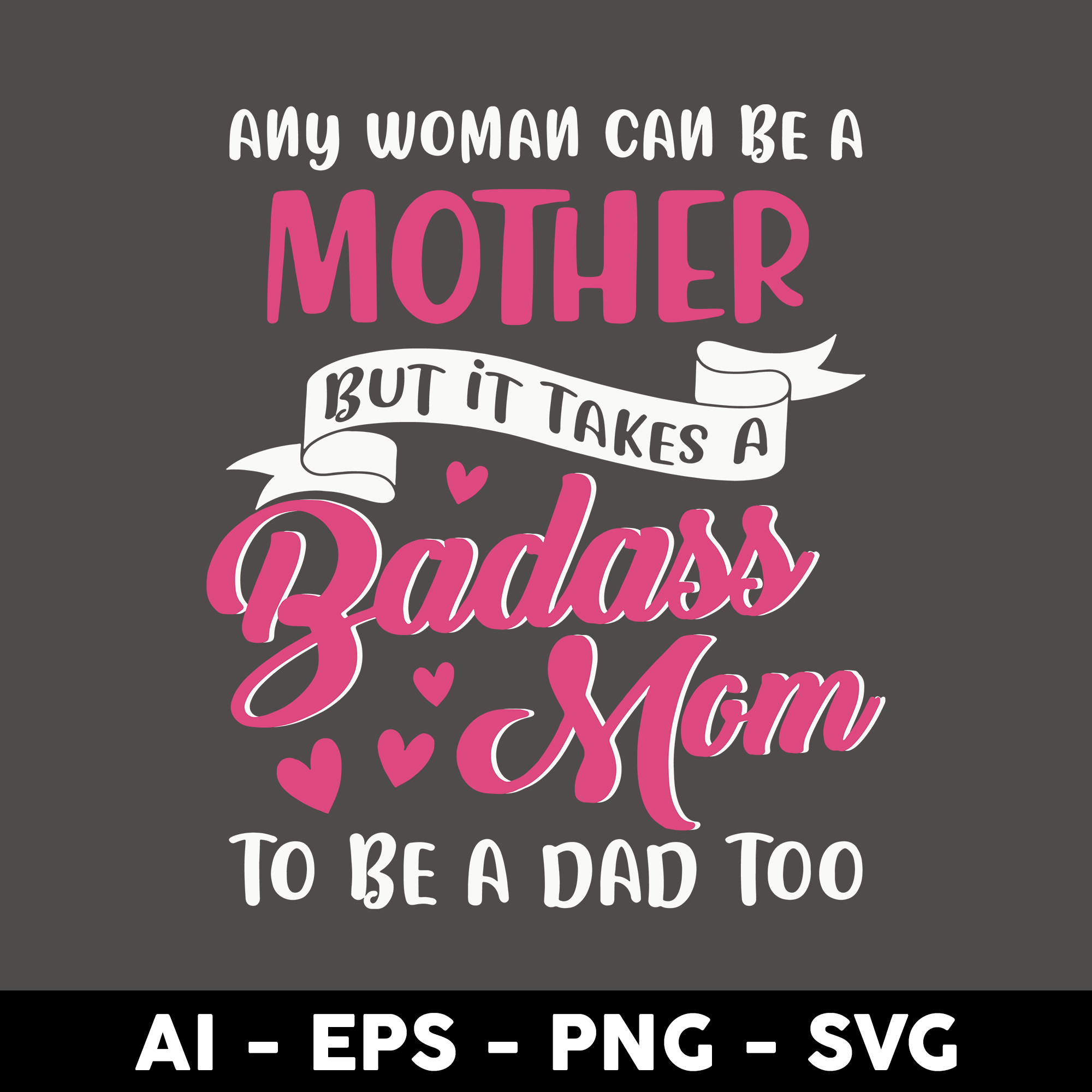 Any Woman Can Be A Mother But It Takes A Badass Mom To Be a - Inspire ...