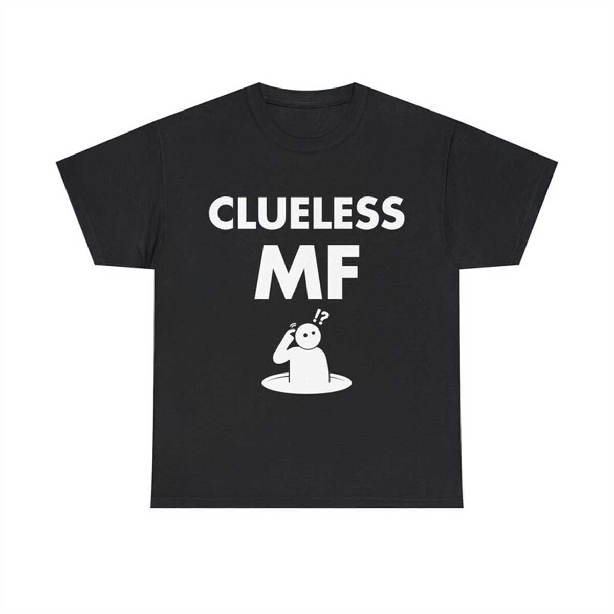 Clueless MF Shirt | Inspire Uplift