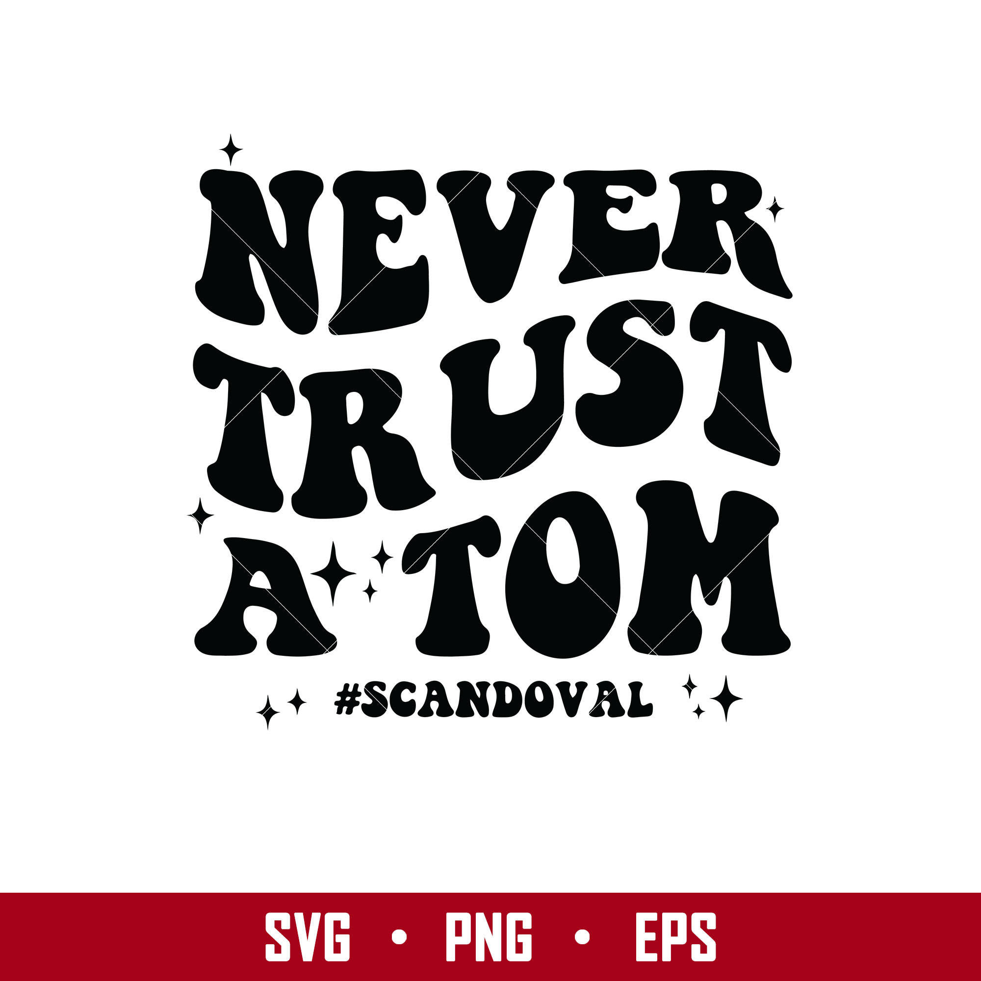 Never Trust A Tom Svg, Scandoval Svg, Png Dxf Eps Digital Fi | Inspire ...
