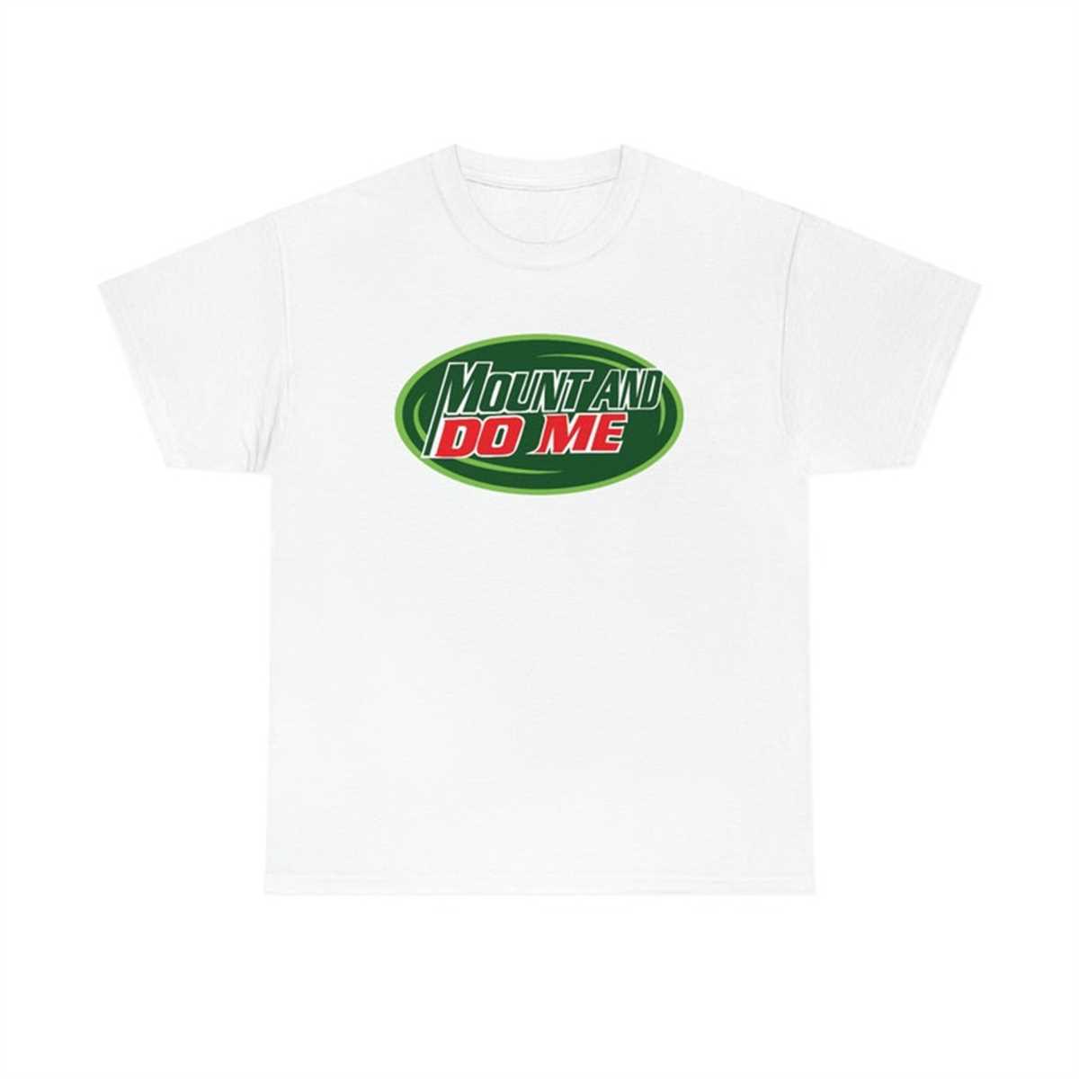 Mount And Do Me T-shirt | Inspire Uplift