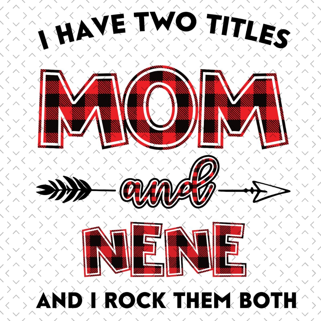 I Have Two Titles Mom And Nene Svg, Mom And Nene Svg, Mom Sv - Inspire ...