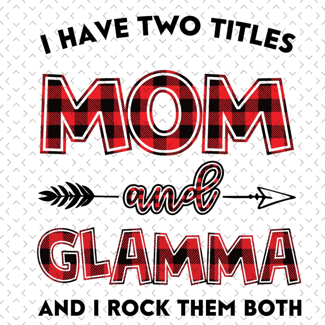 I Have Two Titles Mom And Glamma Svg, Mom And Glamma Svg, Mo | Inspire ...