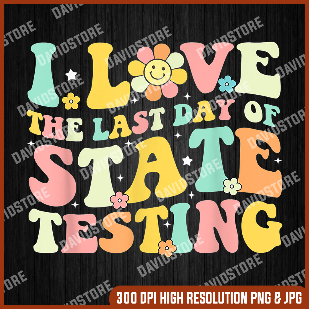I Love The Last Day Of State Testing Png, Testing Day Png, M - Inspire ...