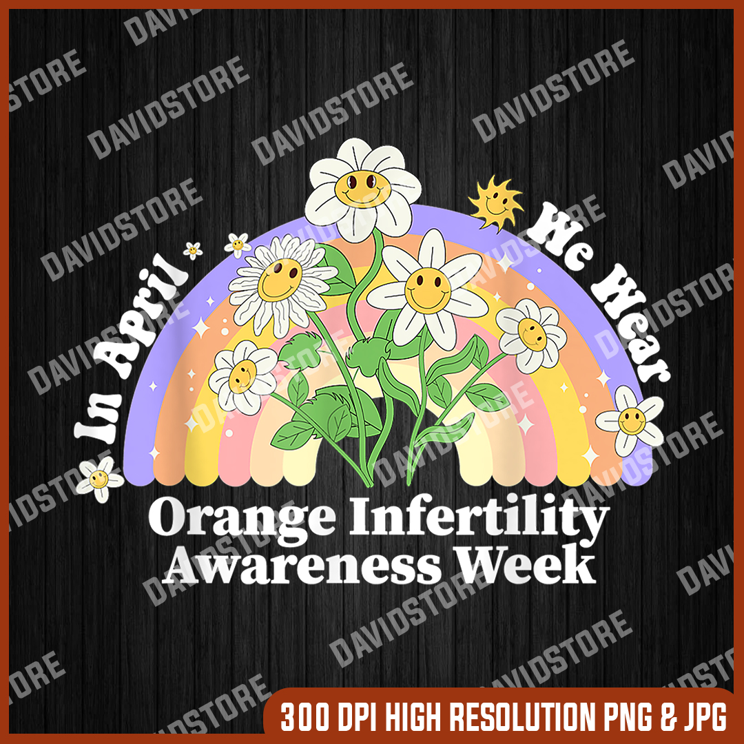 In April We Wear Orange Infertility Awareness Week Png, Oran | Inspire ...