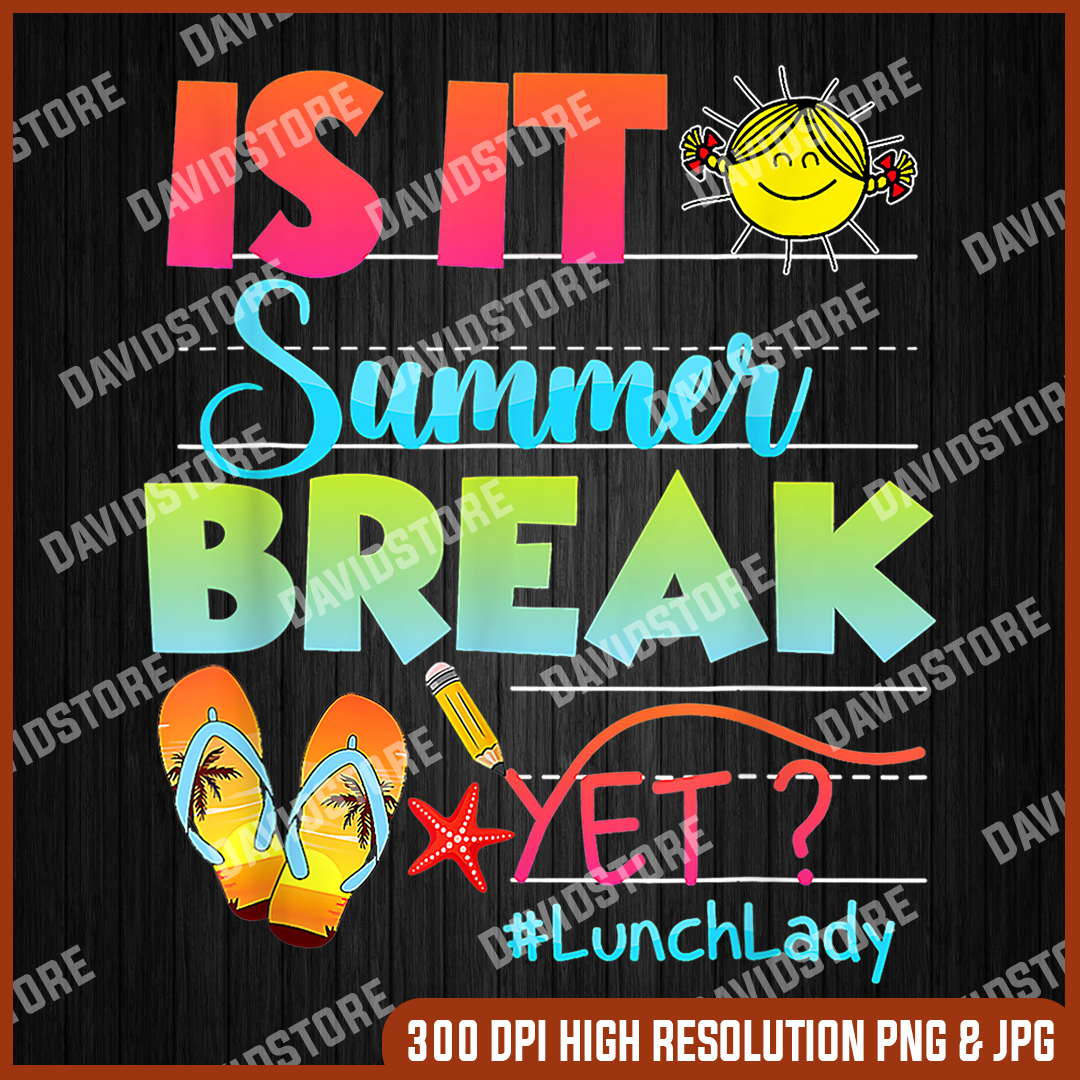Is It Summer Break Yet Png, Last Day Of School Png, Digital - Inspire ...