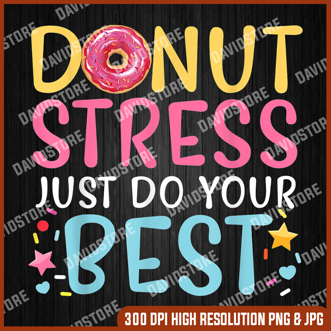 Donut Stress Just Do Your Best Png, Testing Day Png, School - Inspire ...