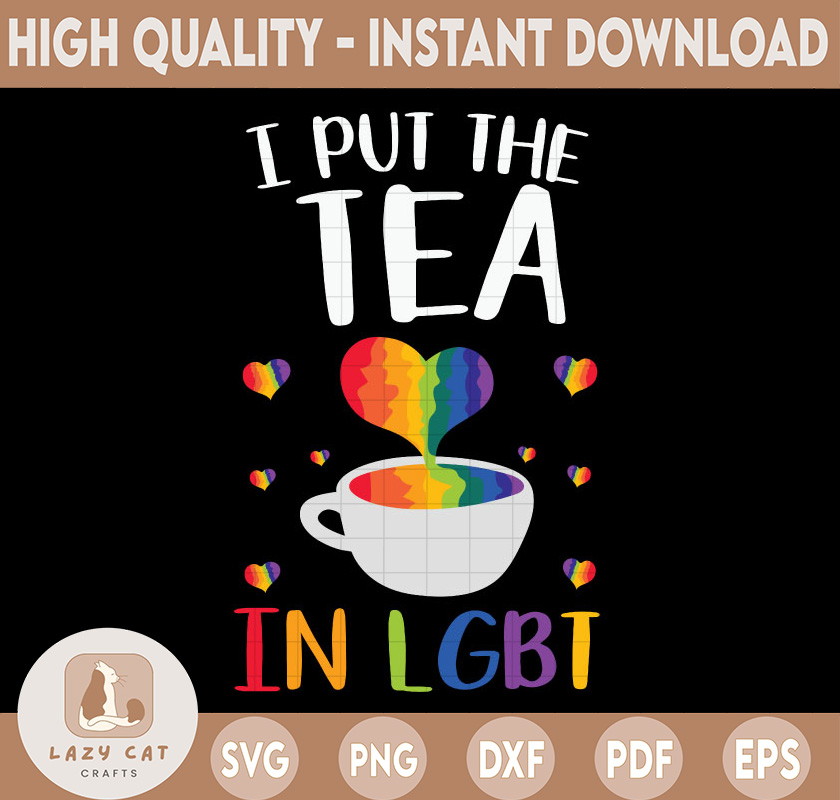 LGBTQ I Put The Tea In LGBT Svg| Human's Right Awareness SVG | Inspire ...