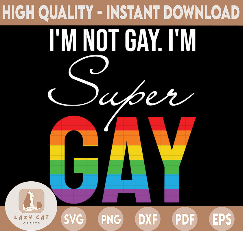 I'm not gay i'm super gay pride lgbt flag svg, png, dxf, eps | Inspire ...