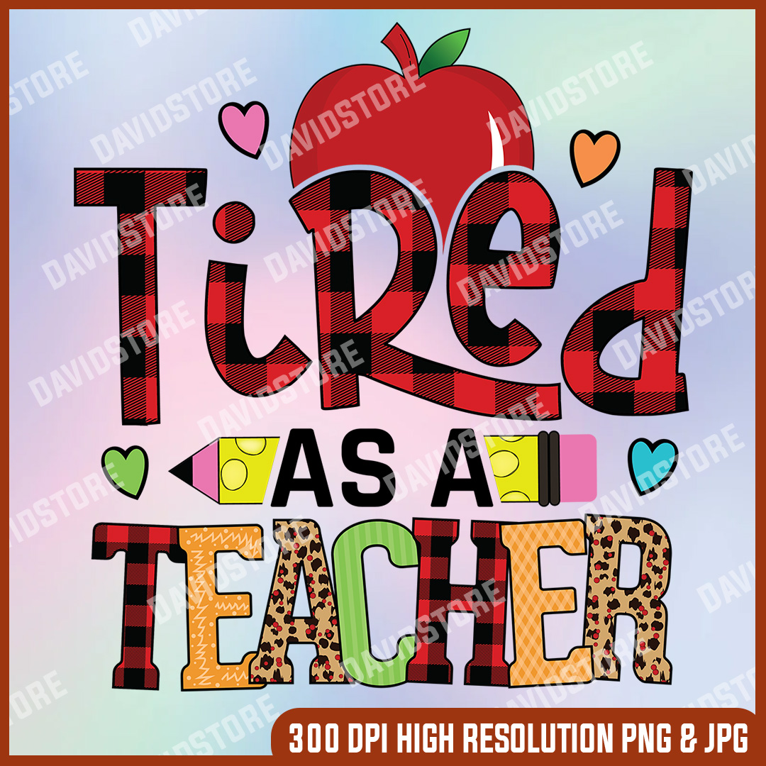 Tired As A Teacher Png, Back to school, Teacher Shirt Design - Inspire ...