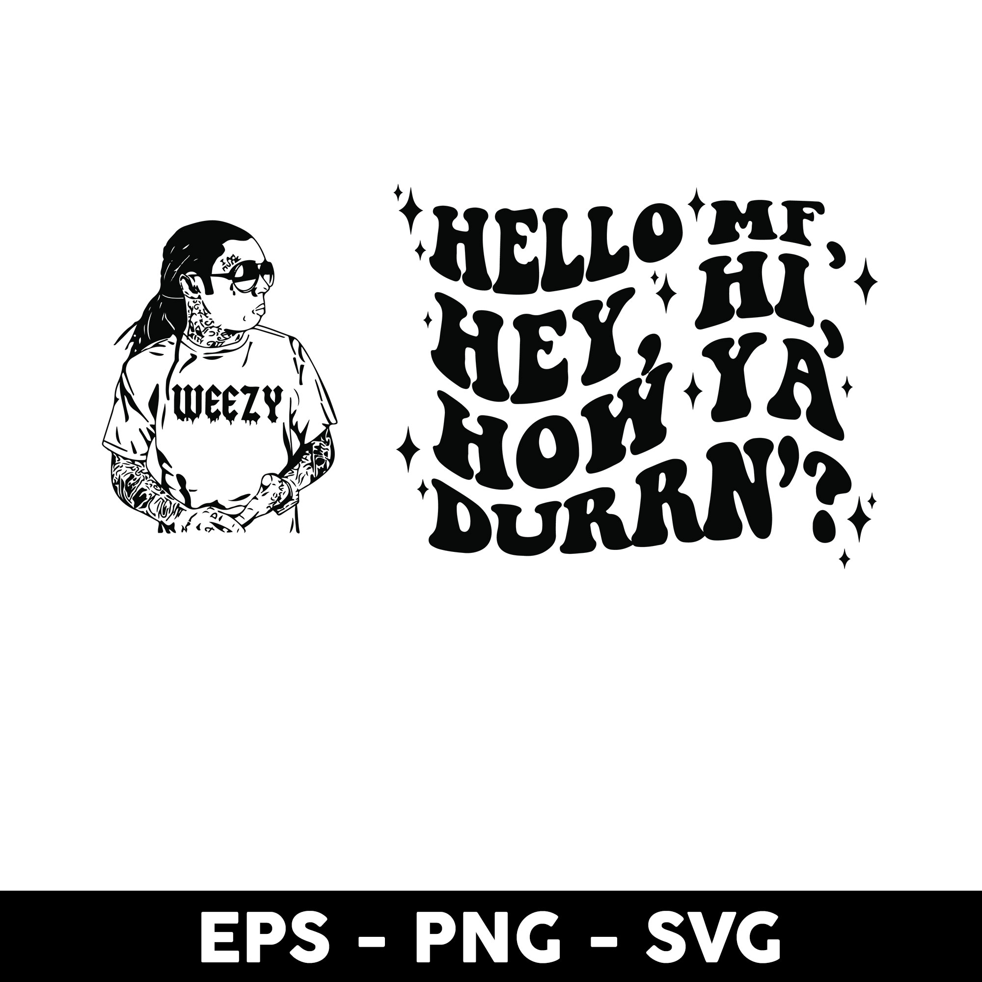 Hello Mf, Hey Hi How Ya Durrn Svg, Weezy Svg, Png Eps Digita | Inspire ...