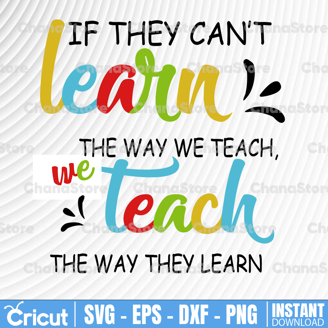 If They Can't Learn The Way We Teach Special Educator Gift s | Inspire ...